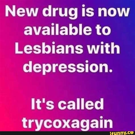 New Drug Is Now Available To Lesbians With Depression Its Called