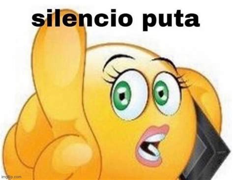 Silencio Puta Imgflip