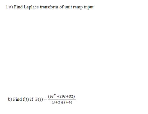 Solved Find Laplace Transform Of Unit Ramp Input Find F T Chegg