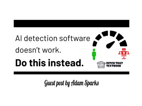Ai Detection Software Doesnt Work Do This Instead Ditch That Textbook