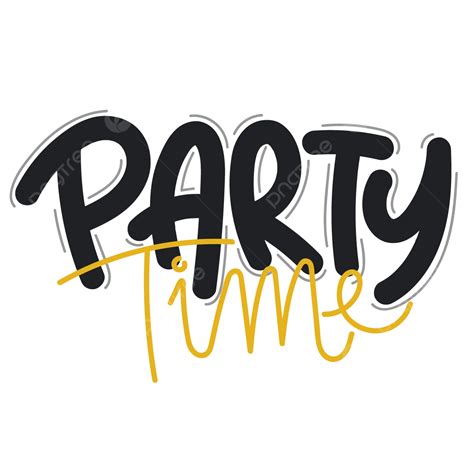 Party Time Text Handwriting Vector Party Time Party Time Png And