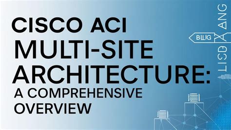 promoteproject cisco aci multi site architecture a comprehensive