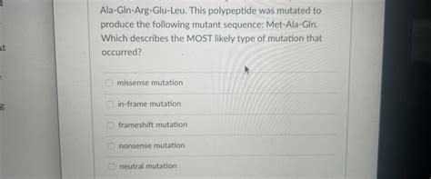 Solved Ala Gln Arg Glu Leu This Polypeptide Was Mutated To