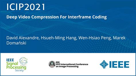 Deep Video Compression For Interframe Coding Ieee Resource Center