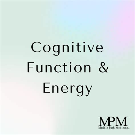 Cognitive Function And Energy Middle Path Medicine