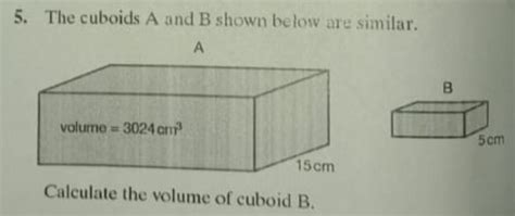 Solved 5 The Cuboids A And B Shown Below Are Similar Calculate The Volume Of Cuboid B [math]