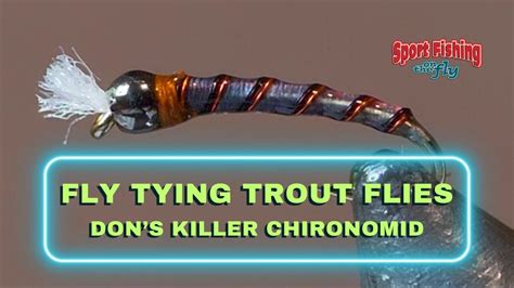 Fly Tying Trout Flies Pro Staff On The Bench Dons Killer Chironomid