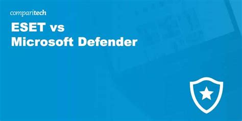 Eset Vs Microsoft Defender Showdown Features And Pricing