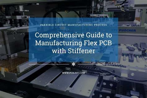 Comprehensive Guide To Manufacturing Flex Pcb With Stiffener Jhypcb