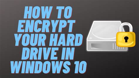How To Encrypt Your Hard Drive In Windows 10 Youtube