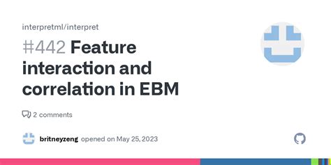 Feature Interaction And Correlation In Ebm · Issue 442 · Interpretmlinterpret · Github