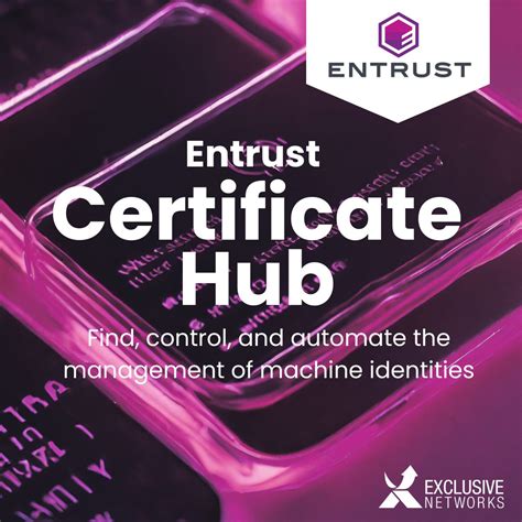 Entrust Certificate Hub Brings Together All The Machine Identities Across Your Organization And