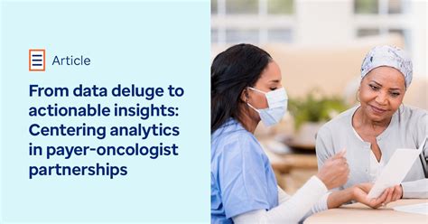 From Data Deluge To Actionable Insights Centering Analytics In Payer Oncologist Partnerships