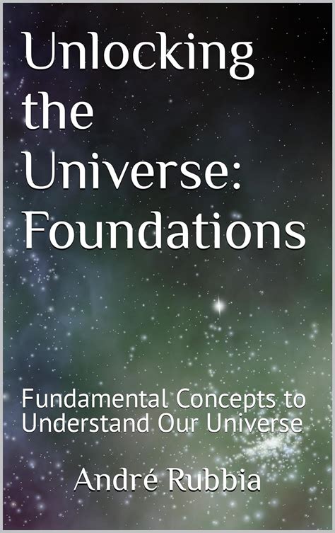 Unlocking The Universe Foundations Fundamental Concepts To Understand Our Universe