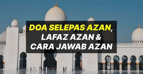 Doa Selepas Azan Lafaz Azan And Cara Jawab Azan