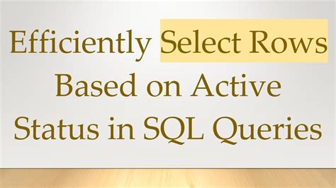 Efficiently Select Rows Based On Active Status In Sql Queries Youtube