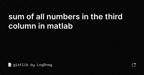 Gistlib Sum Of All Numbers In The Third Column In Matlab