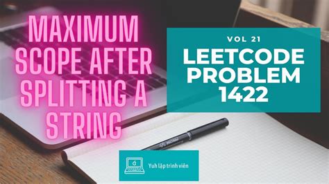 Vol21 Leetcode Problem 1422 Maximum Scope After Splitting A String Golang Phỏng Vấn