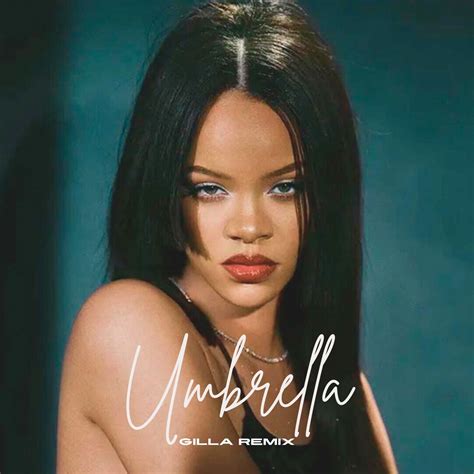 Umbrella Gilla Remix By Rihanna Free Download On Hypeddit