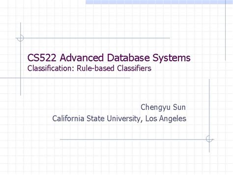 Cs 522 Advanced Database Systems Classification Rulebased Classifiers