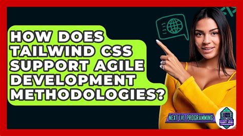 How Does Tailwind Css Support Agile Development Methodologies Next Lvl Programming Youtube