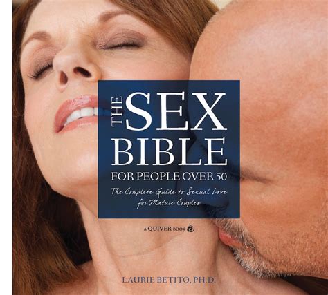 The Sex Bible For People Over 50 The Complete Guide To Sexual Love For