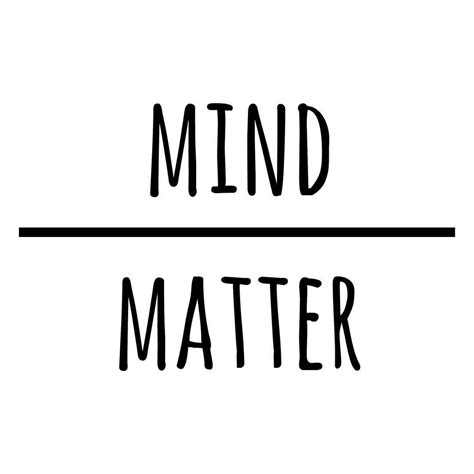 Mind Over Matter