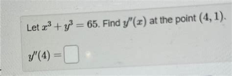 Solved Let X3 Y3 65 ﻿find Y X ﻿at The Point 4 1 Y 4
