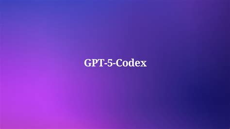 Is Gpt 5 Codex Revolutionizing Software Development