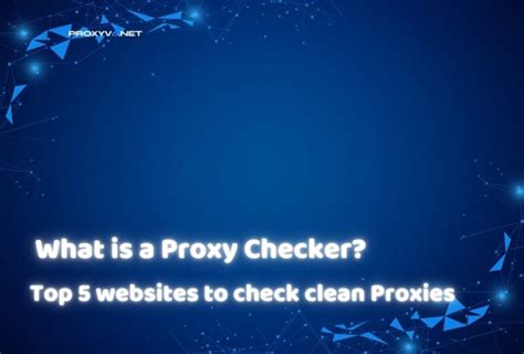 What Is A Proxy Checker Top 5 Websites To Check Clean Proxies