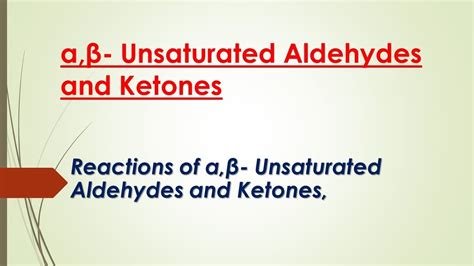 αβ Unsaturated Aldehydes And Ketones Reactions Of αβ Unsaturated Aldehydes And Ketones