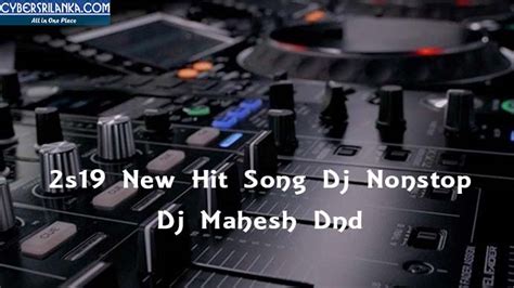 2s19 New Hit Song Dj Nonstop Dj Mahesh Dnd Mp3 Song Cybersrilanka