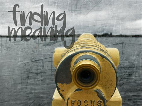 Finding Meaning In Life