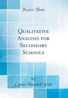 Qualitative Analysis For Secondary Schools Classic Reprint By Irish