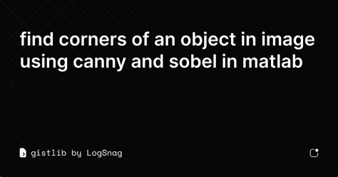 Gistlib Find Corners Of An Object In Image Using Canny And Sobel In