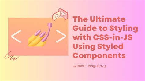 The Ultimate Guide To Styling With Css In Js Using Styled Components