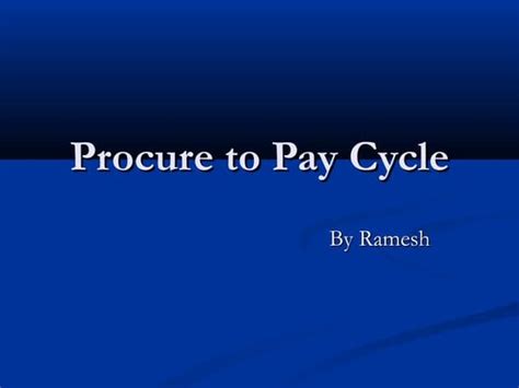 Procure To Pay Process Ppt Ppt Logistics Business