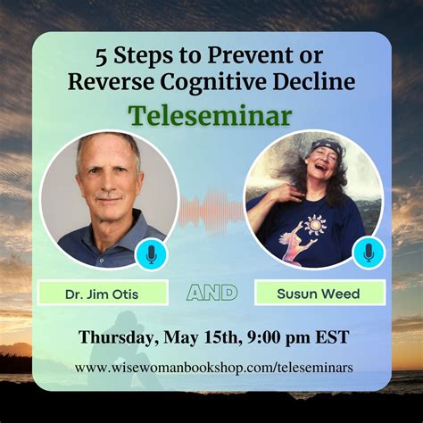 5 Steps To Prevent Or Reverse Cognitive Decline Teleseminar With Dr Jim Otis And Susun Weed