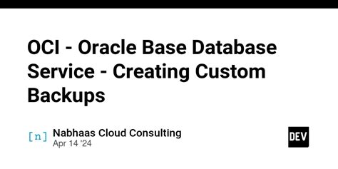 oci oracle base database service creating custom backups dev