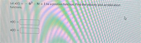 solved let s t 4t2 8t 1 ﻿be a position function find the