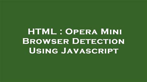 Html Opera Mini Browser Detection Using Javascript Youtube