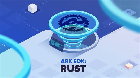 Ark Rust — A New Way To Interact With The Ark Blockchain By Rok