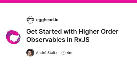 get started with higher order observables in rxjs rx video tutorial free r angular2