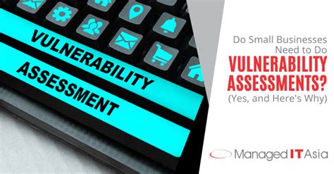 Do Small Businesses Need To Do Vulnerability Assessments Yes And Heres Why