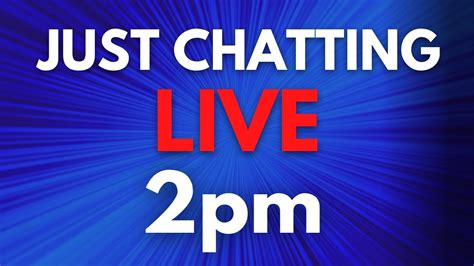 Just Chatting Live Youtube