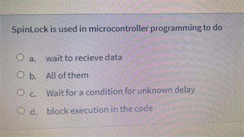 Solved Spinlock Is Used In Microcontroller Programming To Do Chegg Com