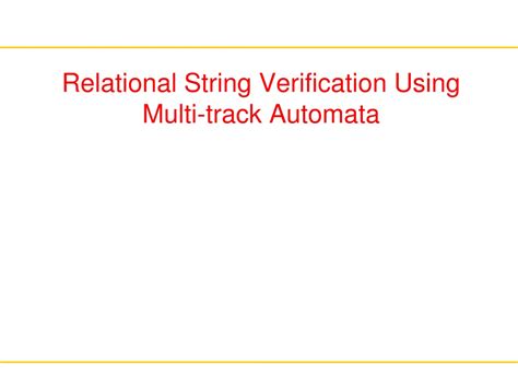 Ppt Relational String Verification Using Multi Track Automata