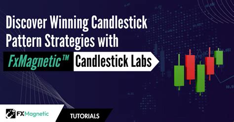 Discover Winning Candlestick Pattern Strategies With Fxmagnetic Candlestick Labs Fxmagnetic