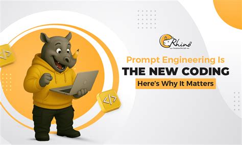 Prompt Engineering Is The New Coding—heres Why It Matters Rhino Creative Agency
