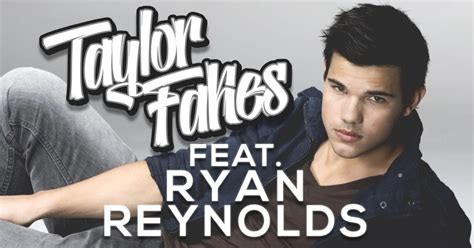 Taylor Fakes Feat Ryan Reynolds